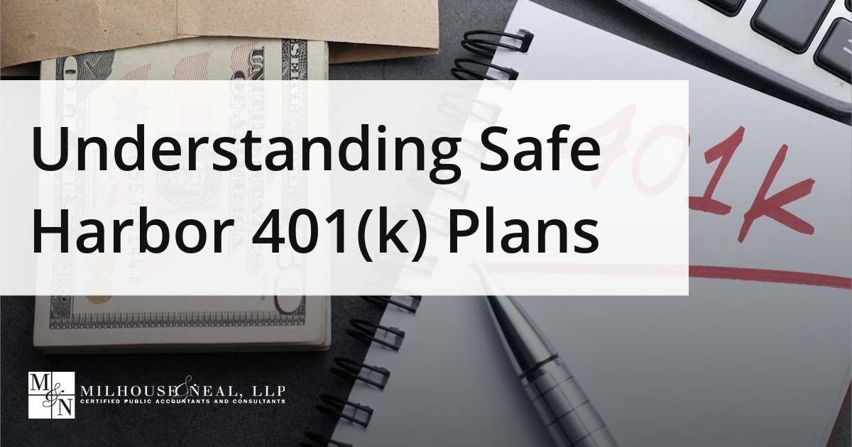 Understanding Safe Harbor 401(k) Plans - Milhouse & Neal, LLP